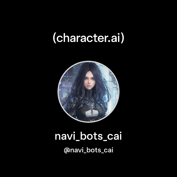 Chat with navi_bots_cai | character.ai | AI Chat, Reimagined–Your Words. Your World.