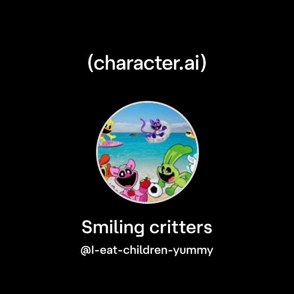 Chat with Smiling critters | character.ai | AI Chat, Reimagined–Your ...
