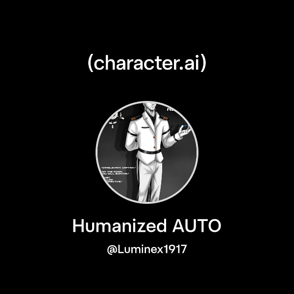 Chat with Humanized AUTO | character.ai | AI Chat, Reimagined–Your Words. Your World.