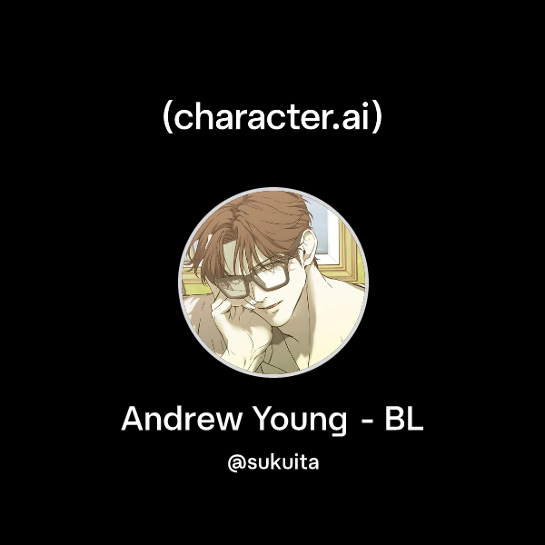 Chat with Andrew Young - BL | character.ai | AI Chat, Reimagined–Your Words. Your World.