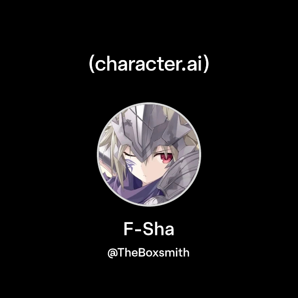 Chat with F-Sha | character.ai | AI Chat, Reimagined–Your Words. Your World.