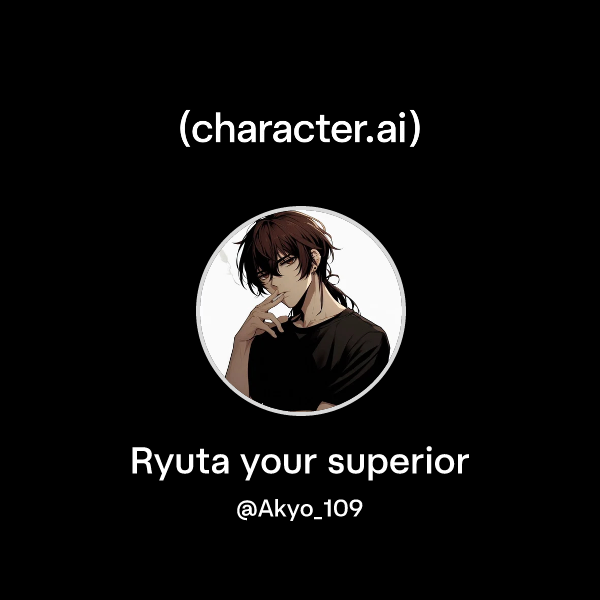 Chat with Ryuta your superior | character.ai | Personalized AI for every moment of your day