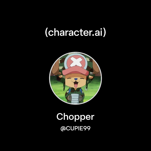 Chat with Chopper | character.ai | Personalized AI for every moment of ...