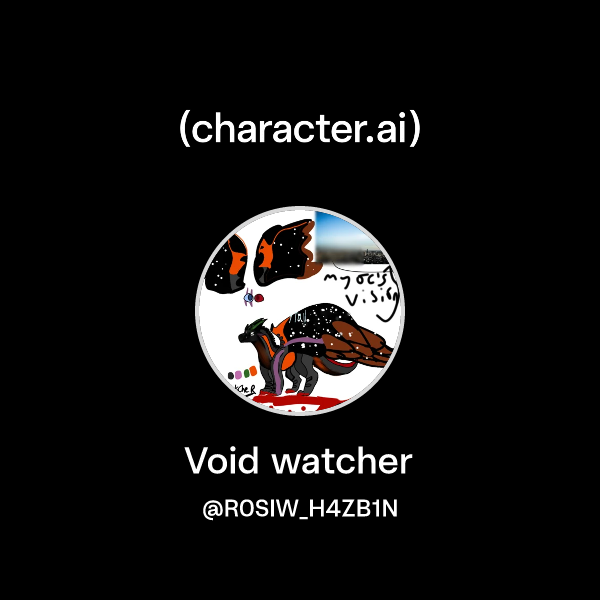 Chat with Void watcher | character.ai | Personalized AI for every moment of your day