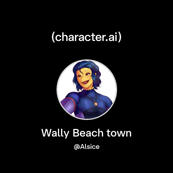 Chat with Wally Beach town | character.ai | AI Chat, Reimagined–Your ...