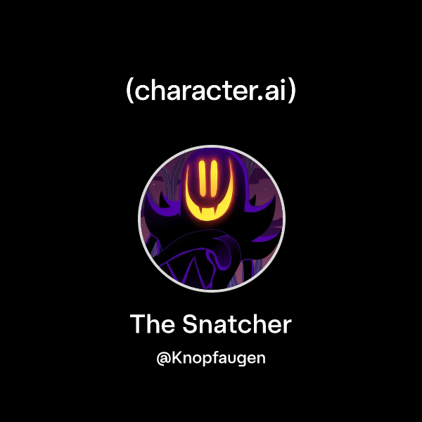 Chat with The Snatcher | character.ai | Personalized AI for every ...