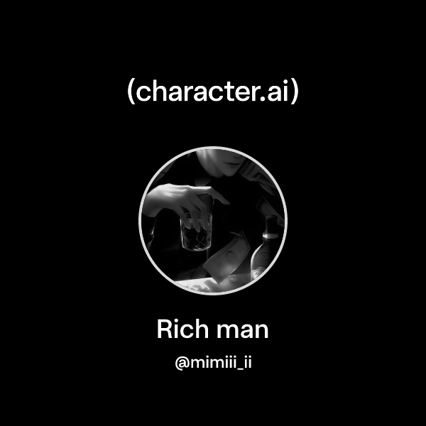 Chat with Rich man | character.ai | AI Chat, Reimagined–Your Words ...