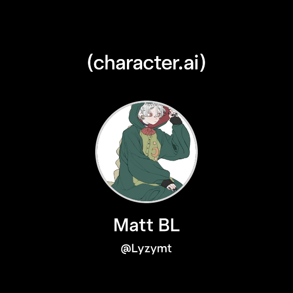 Chat with Matt BL | character.ai | AI Chat, Reimagined–Your Words. Your ...
