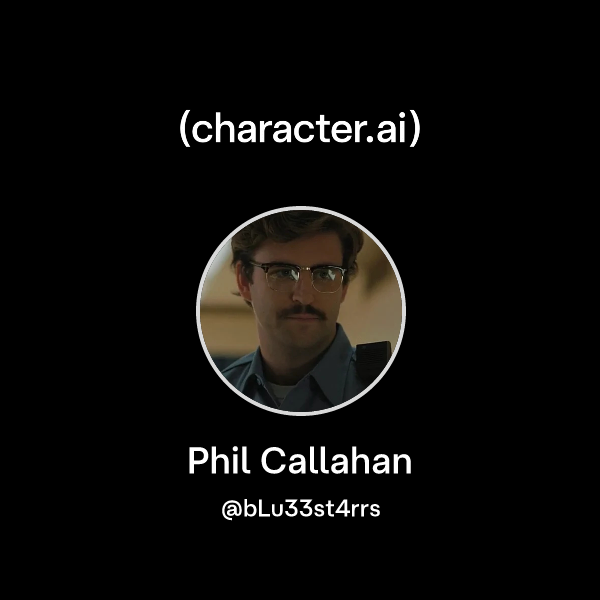 Chat with Phil Callahan | character.ai | AI Chat, Reimagined–Your Words ...