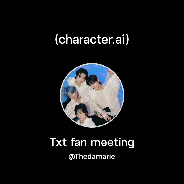 Chat with Txt fan meeting | character.ai | AI Chat, Reimagined–Your ...