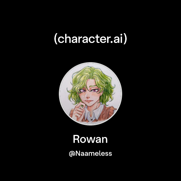 Chat with Rowan | character.ai | Personalized AI for every moment of ...