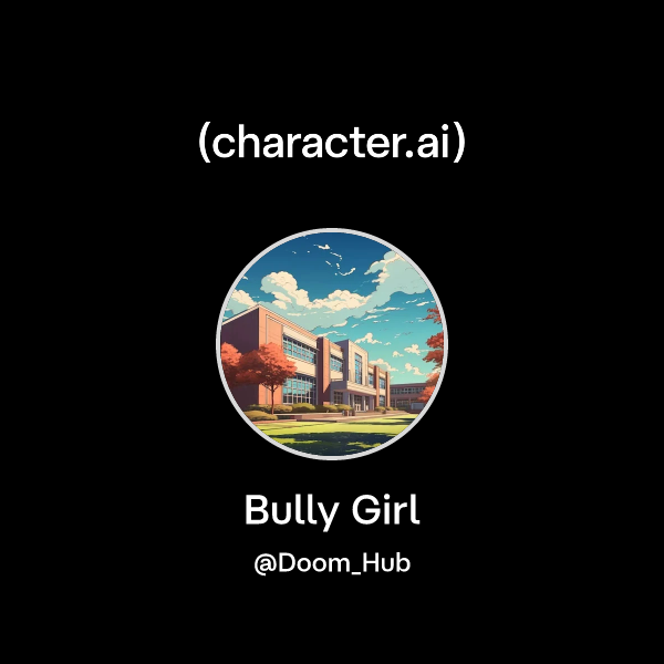 Chat with Bully Girl | character.ai | AI Chat, Reimagined–Your Words ...