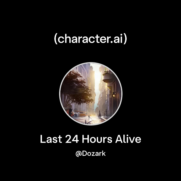 Chat with Last 24 Hours Alive | character.ai | Personalized AI for ...