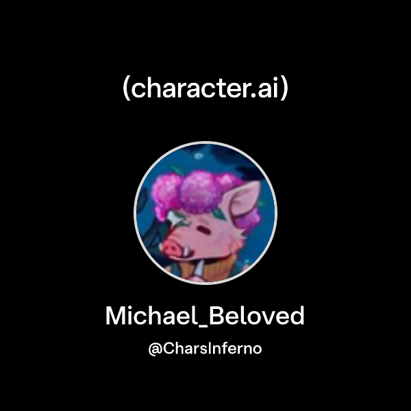 Chat with Michael_Beloved | character.ai | Personalized AI for every ...