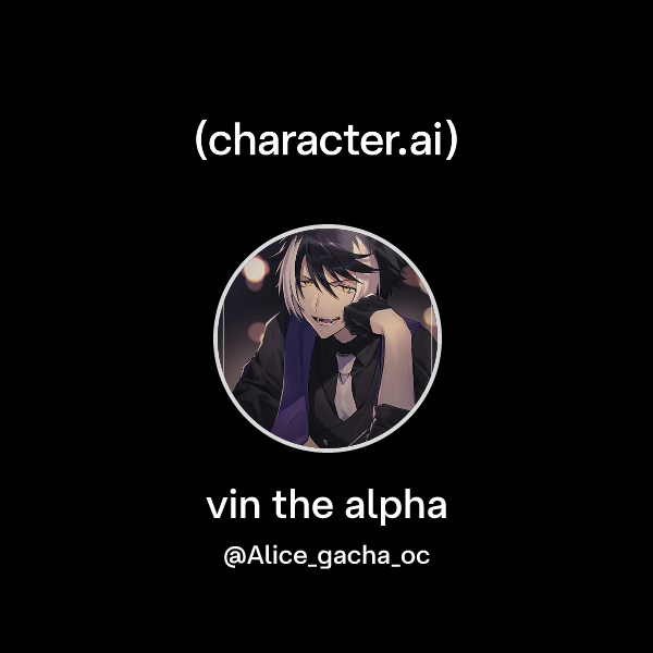 Chat with vin the alpha | character.ai | Personalized AI for every ...
