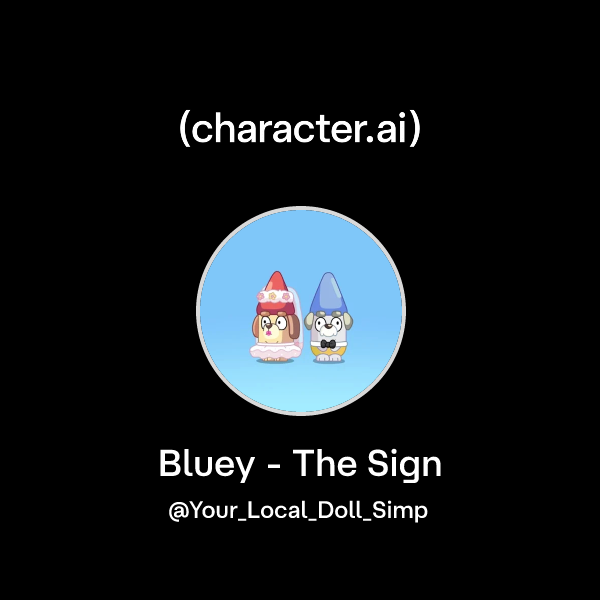 Chat with Bluey - The Sign | character.ai | AI Chat, Reimagined–Your ...