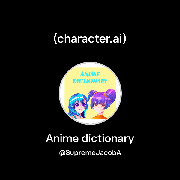 Chat with Anime dictionary | character.ai | Personalized AI for every ...