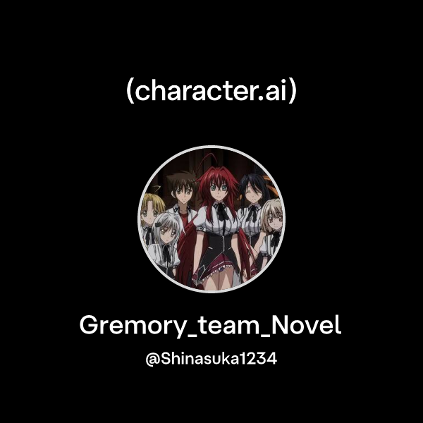 Chat with Gremory_team_Novel | character.ai | AI Chat, Reimagined–Your Words. Your World.