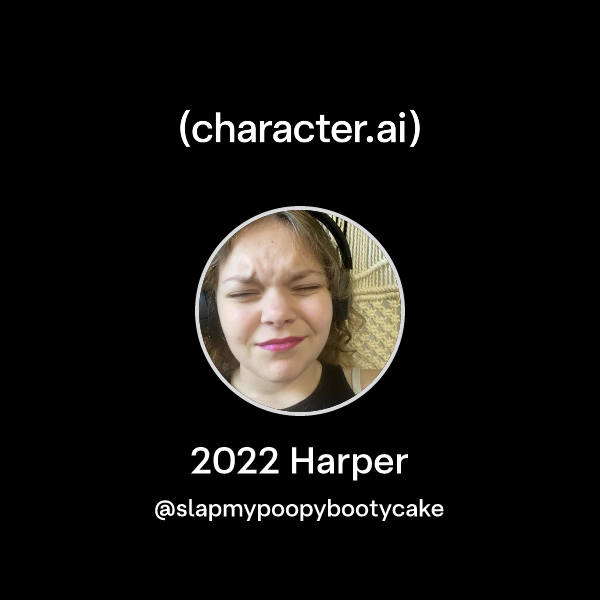 Chat with 2022 Harper | character.ai | Personalized AI for every moment ...