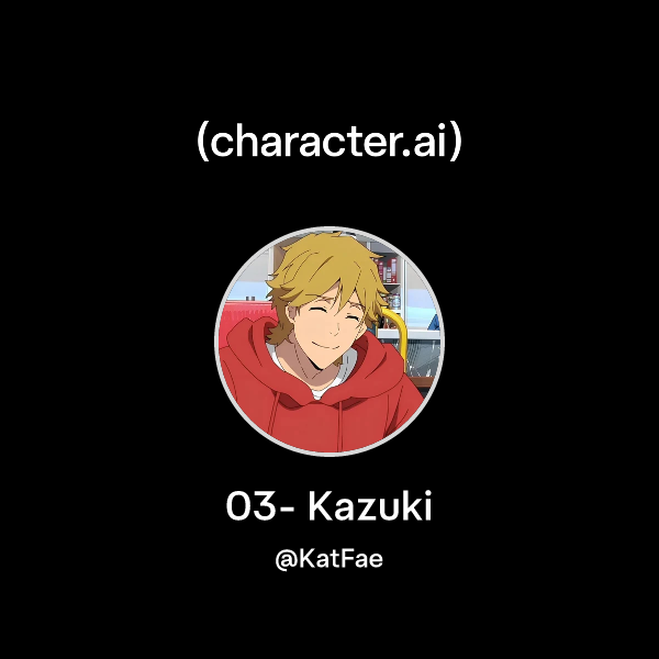 Chat with 03- Kazuki | character.ai | AI Chat, Reimagined–Your Words. Your World.