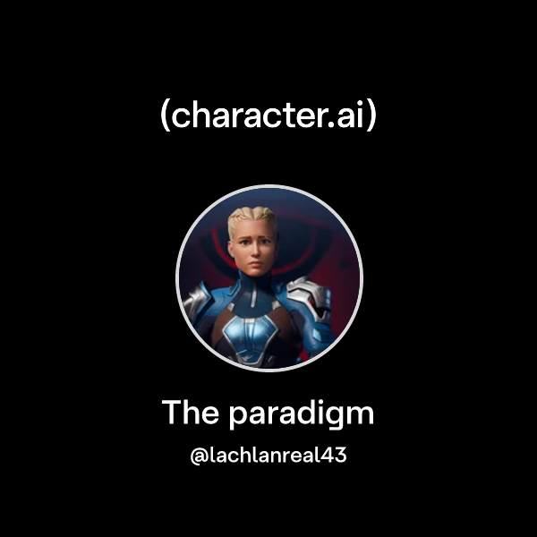 Chat with The paradigm | character.ai | AI Chat, Reimagined–Your Words ...