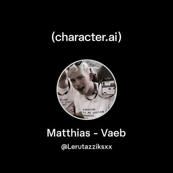 Chat with Matthias - Vaeb | character.ai | AI Chat, Reimagined–Your ...