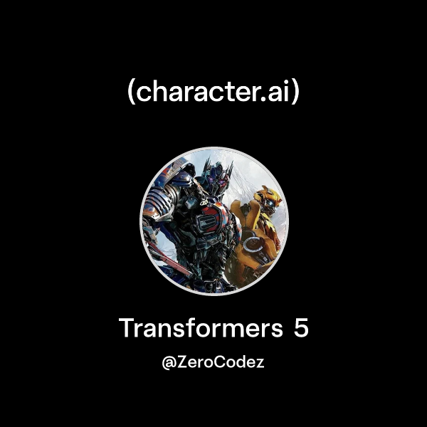 Chat with Transformers 5 | character.ai | Personalized AI for every ...