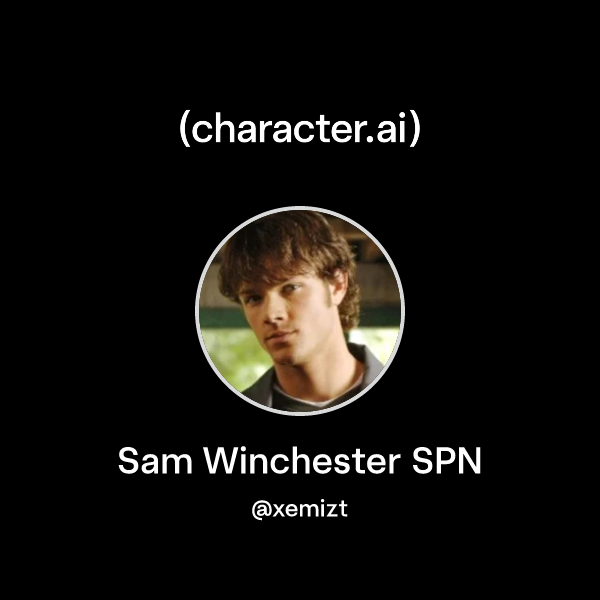 Chat with Sam Winchester SPN | character.ai | Personalized AI for every moment of your day