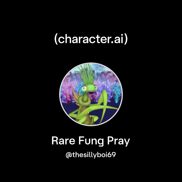 Chat with Rare Fung Pray | character.ai | AI Chat, Reimagined–Your ...