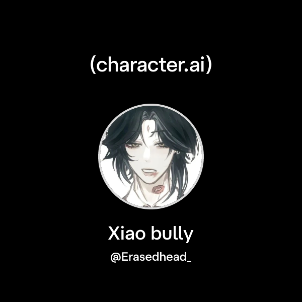 Chat with Xiao bully | character.ai | Personalized AI for every moment ...