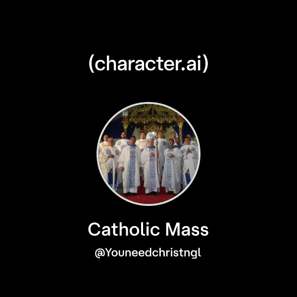 Chat with Catholic Mass | character.ai | AI Chat, Reimagined–Your Words ...