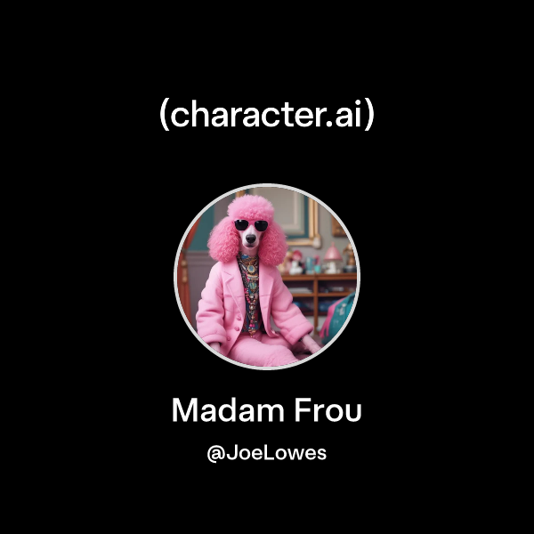 Chat with Madam Frou | character.ai | Personalized AI for every moment ...