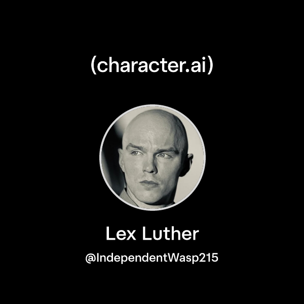 Chat with Lex Luther | character.ai | AI Chat, Reimagined–Your Words. Your World.