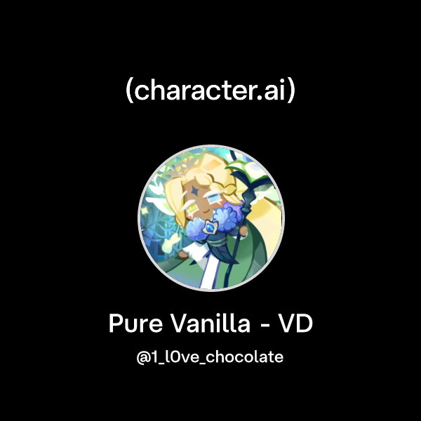 Chat with Pure Vanilla - VD | character.ai | AI Chat, Reimagined–Your Words. Your World.
