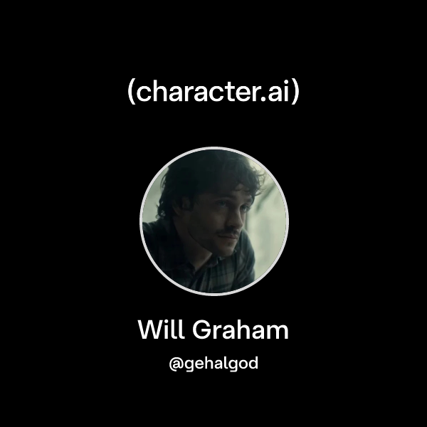 Chat with Will Graham | character.ai | AI Chat, Reimagined–Your Words ...