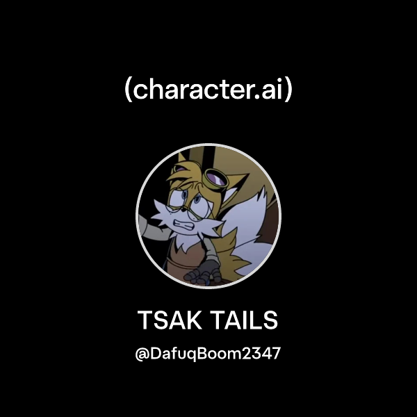 Chat with TSAK TAILS | character.ai | AI Chat, Reimagined–Your Words ...