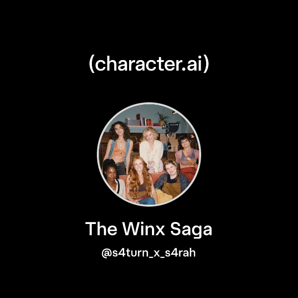 Chat with The Winx Saga | character.ai | Personalized AI for every moment of your day