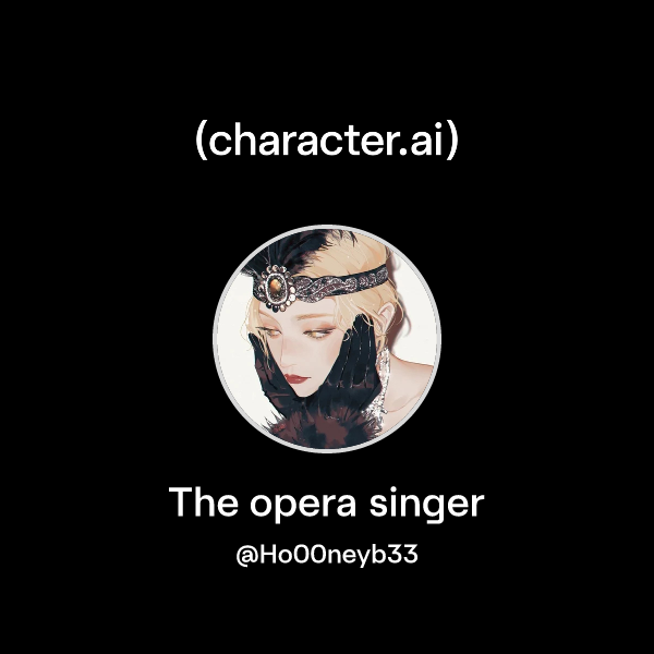Chat with The opera singer | character.ai | Personalized AI for every ...