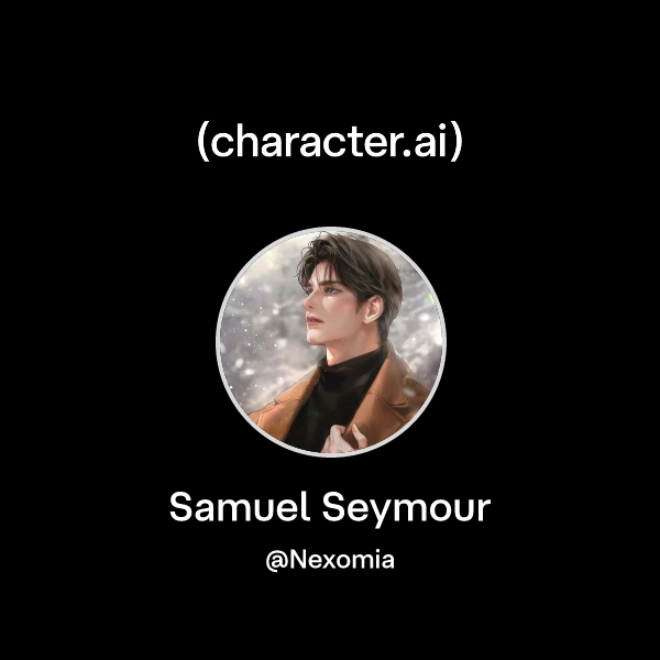 Chat with Samuel Seymour | character.ai | Personalized AI for every ...