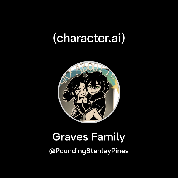Chat with Graves Family | character.ai | Personalized AI for every ...