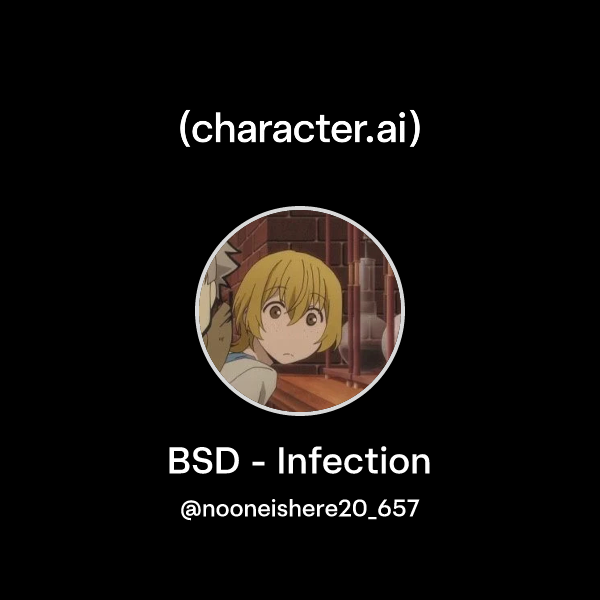 Chat with BSD - Infection | character.ai | Personalized AI for every ...