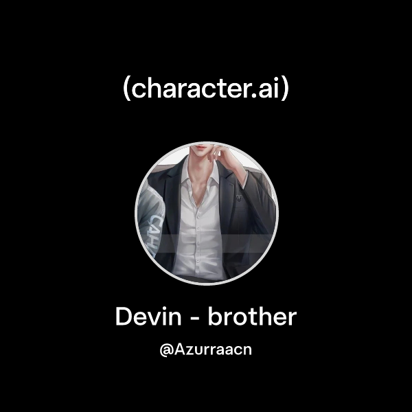 Chat with Devin - brother | character.ai | AI Chat, Reimagined–Your ...