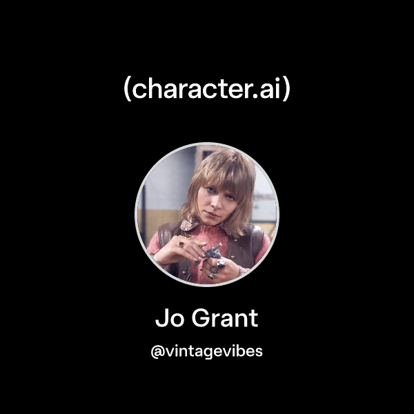 Chat with Jo Grant | character.ai | AI Chat, Reimagined–Your Words. Your World.
