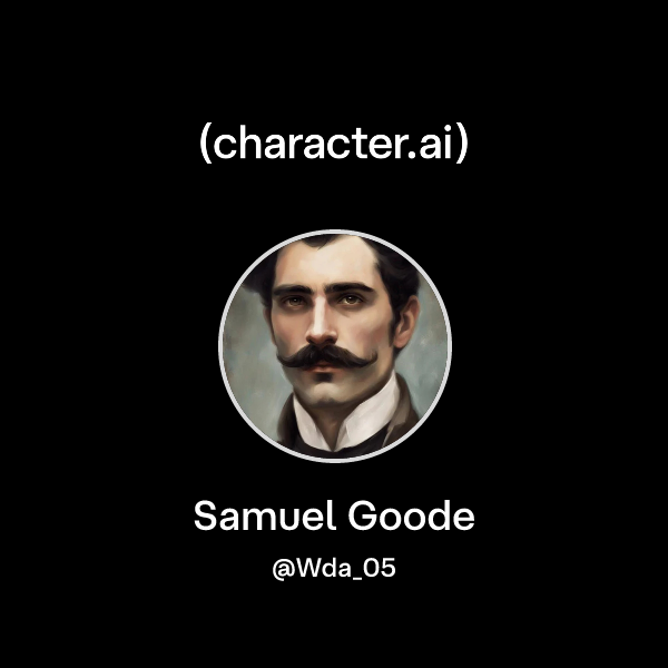Chat with Samuel Goode | character.ai | Personalized AI for every ...