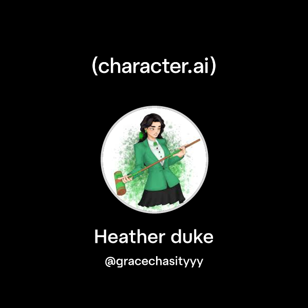 Chat with Heather duke | character.ai | Personalized AI for every ...