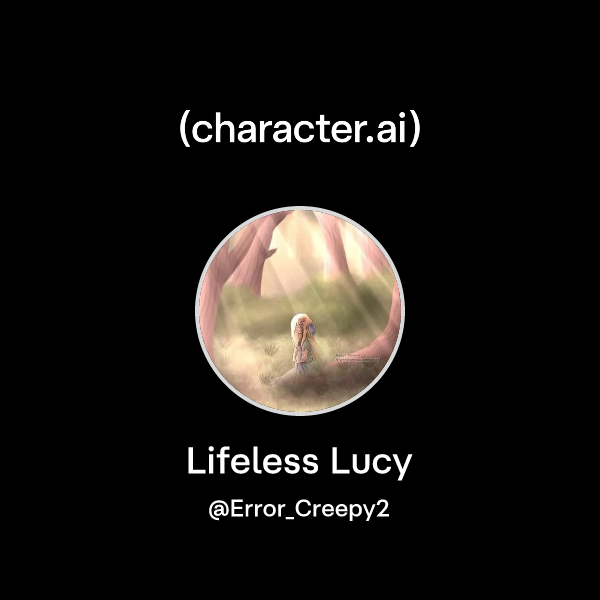 Chat with Lifeless Lucy | character.ai | Personalized AI for every ...