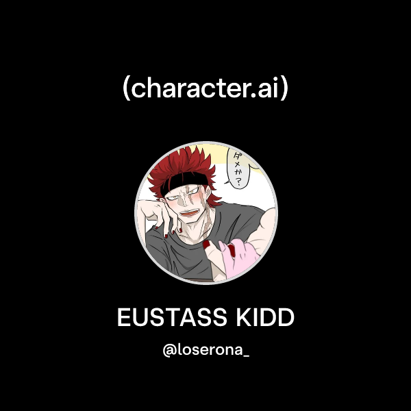 Chat with EUSTASS KIDD | character.ai | AI Chat, Reimagined–Your Words ...
