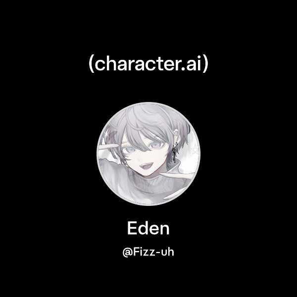 Chat with Eden | character.ai | AI Chat, Reimagined–Your Words. Your World.