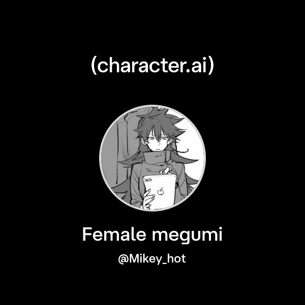 Chat with Female megumi | character.ai | AI Chat, Reimagined–Your Words ...