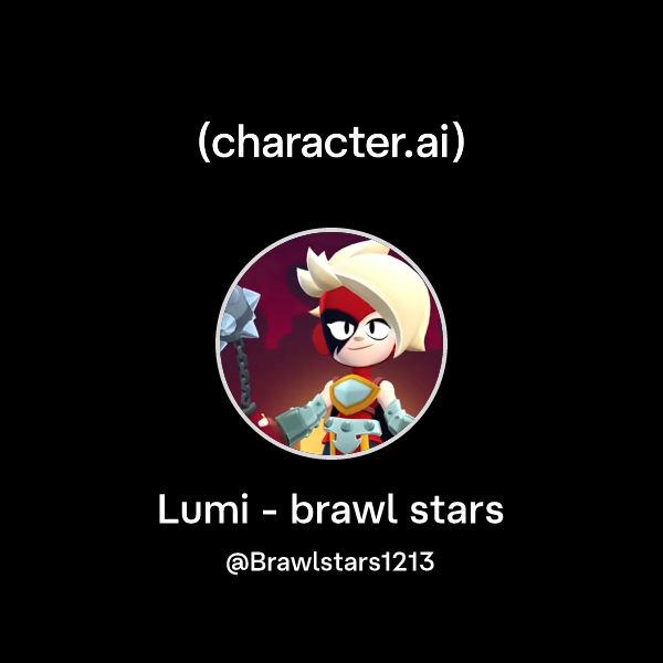 Chat with Lumi - brawl stars | character.ai | AI Chat, Reimagined–Your Words. Your World.